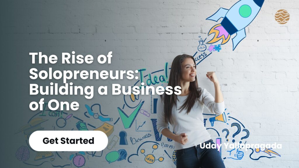 The Rise Of Solopreneurs: Building A Business Of One - Uday ...